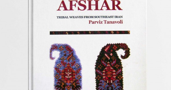 Afshar; Tribal Weaves From South East Iran | Parviz Tanavoli