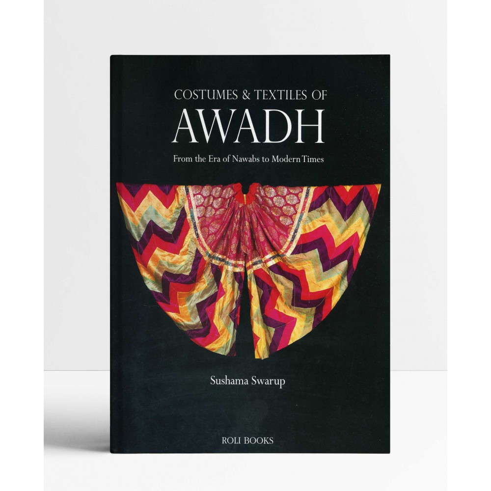 Costumes and Textiles of Awadh: From the Era of Nawabs to ...